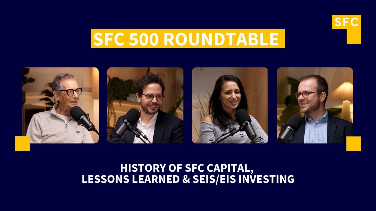 SFC 500 Roundtable: History of SFC Capital, Lessons Learned & SEIS/EIS Investing